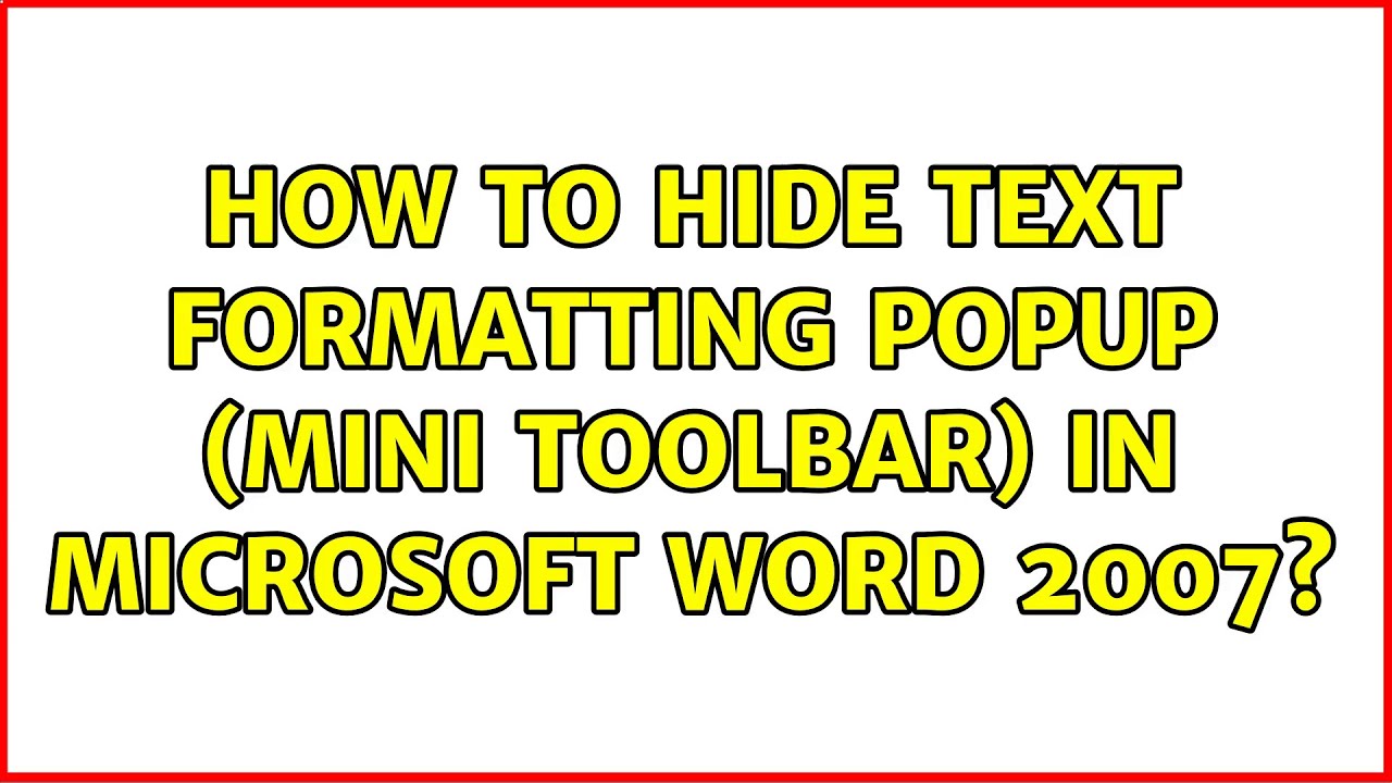 How to hide text formatting popup (Mini Toolbar) in Microsoft Word 2007 ...