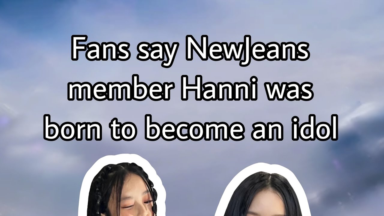NEWJEANS' HANNI IS BORN TO BE AN IDOL - YouTube