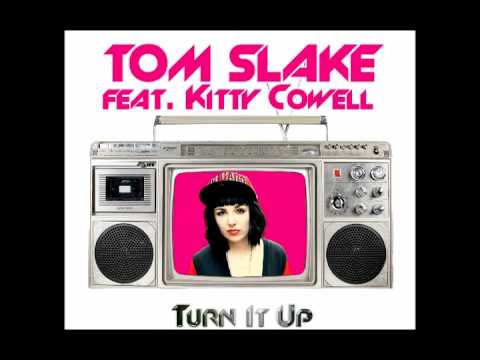 TOM SLAKE FEAT. KITTY COWELL - TURN IT UP - YouTube