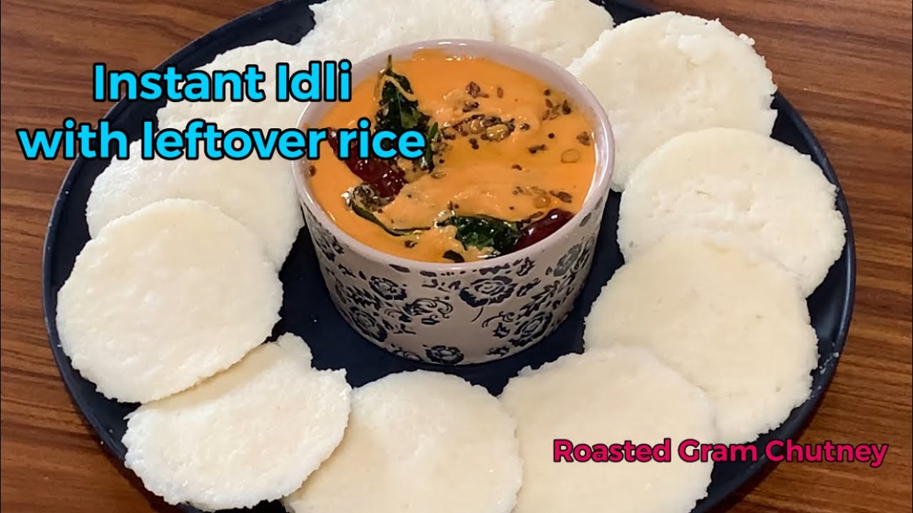 Instant Idli with left over rice and Roasted gram Chutney || Leftover ...