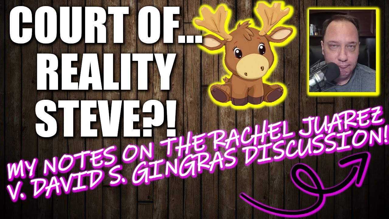 COURT OF ... REALITY STEVE? | Rachel Juarez v. David Gingras Discussion ...