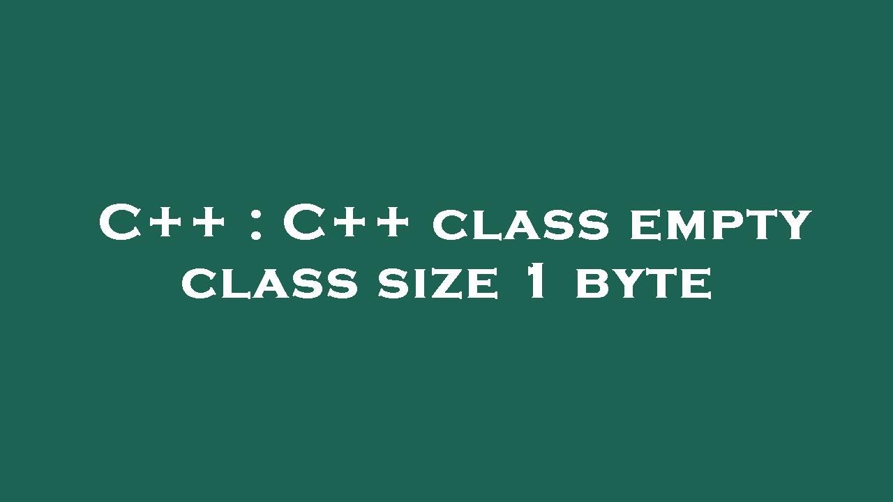 C++ : C++ class empty class size 1 byte - YouTube