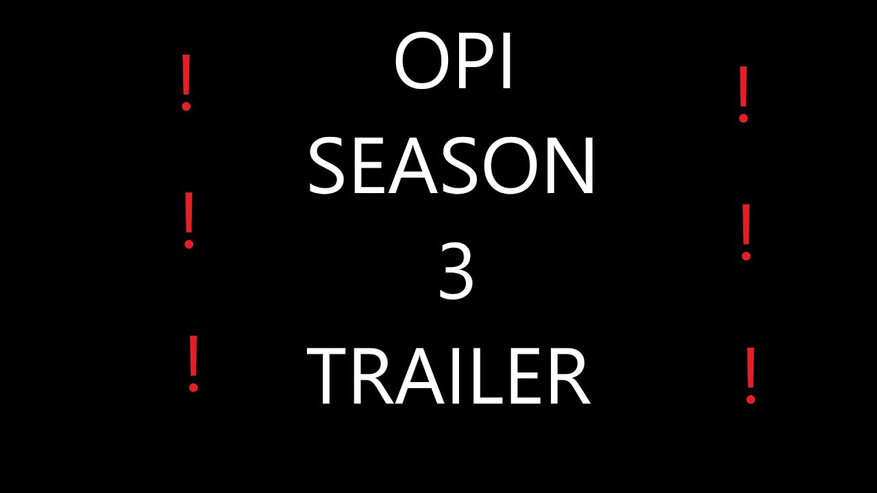 [OPI SEASON 3 TRAILER] - YouTube