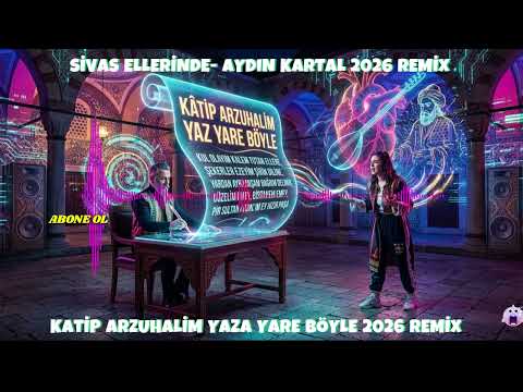 KATİP ARZUHALİM YAZ YARE BÖYLE   2026 REMİX