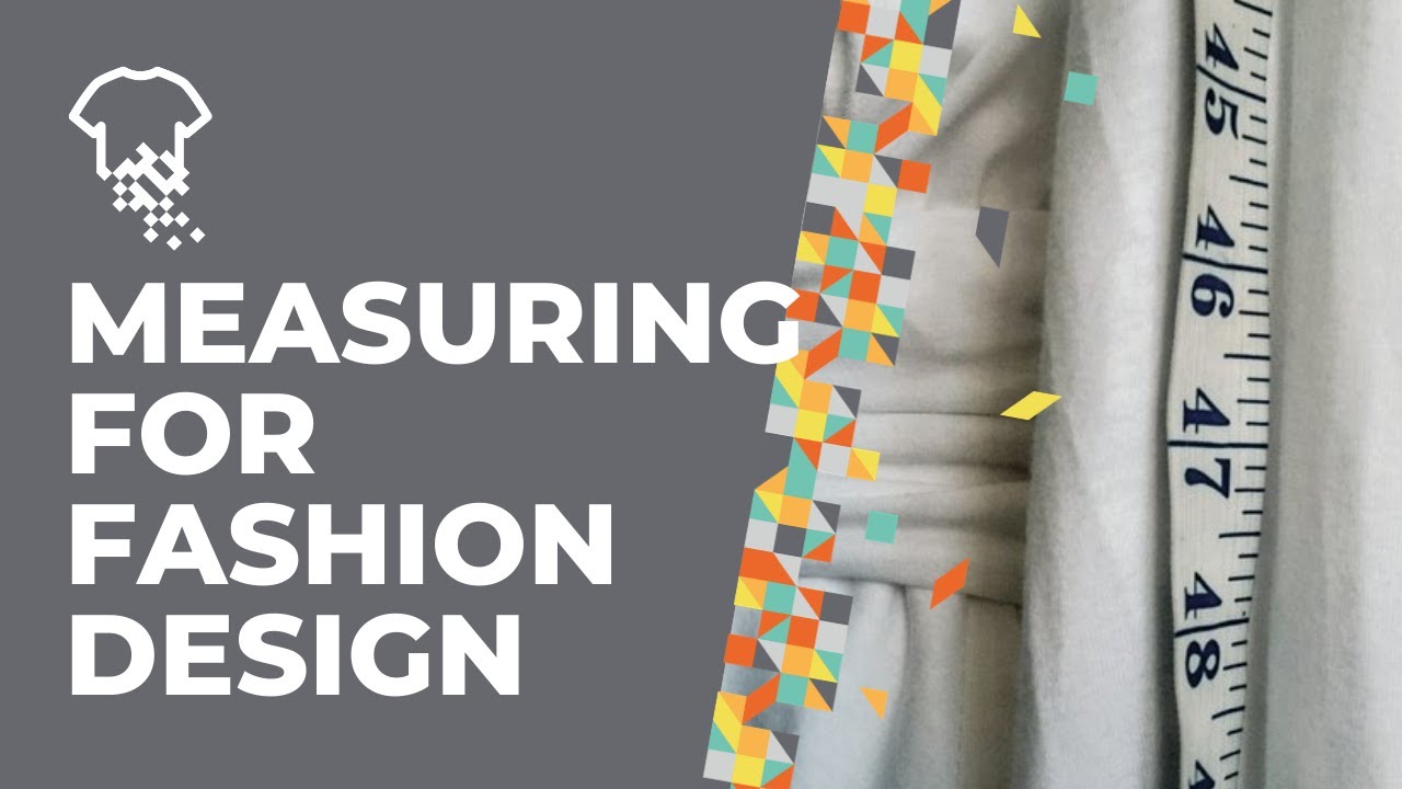 FASHION WORKSHOP | Taking Accurate Measurements for Fashion Design ...