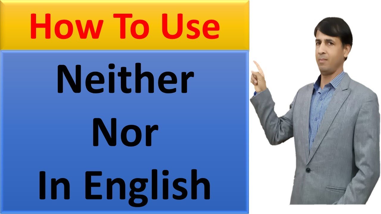 How To Use Neither Nor In English Grammar Neither Nor Usage In