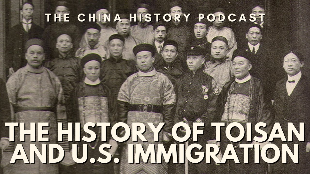 The History of Toisan and US Immigration | The China History Podcast ...