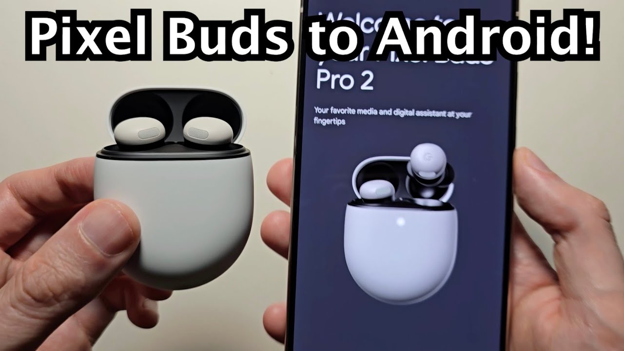 How to Connect Pixel Buds Pro 2 (or ANY) to Android Phone! - YouTube