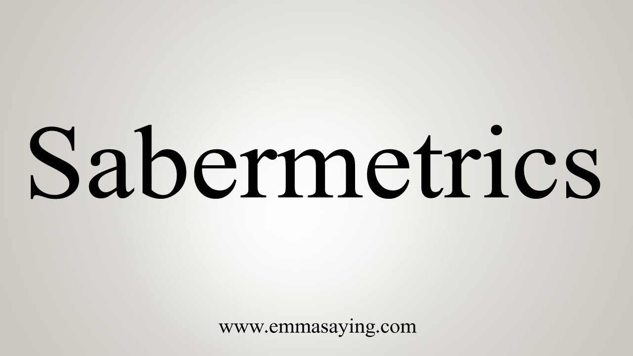 How To Say Sabermetrics - YouTube