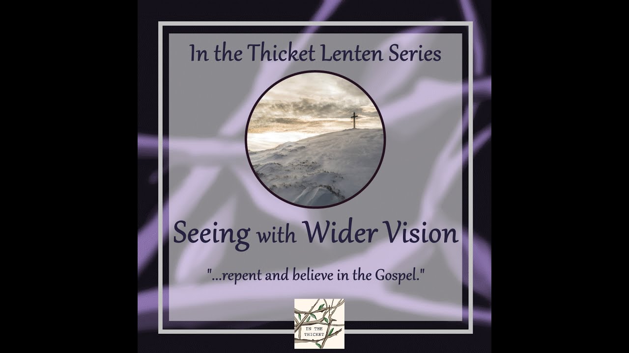 Seeing with Wider Vision (Lenten Series Episode 3) - YouTube