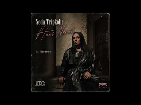 Seda Tripkolic - Hani Nerde (Versiyon 2026)