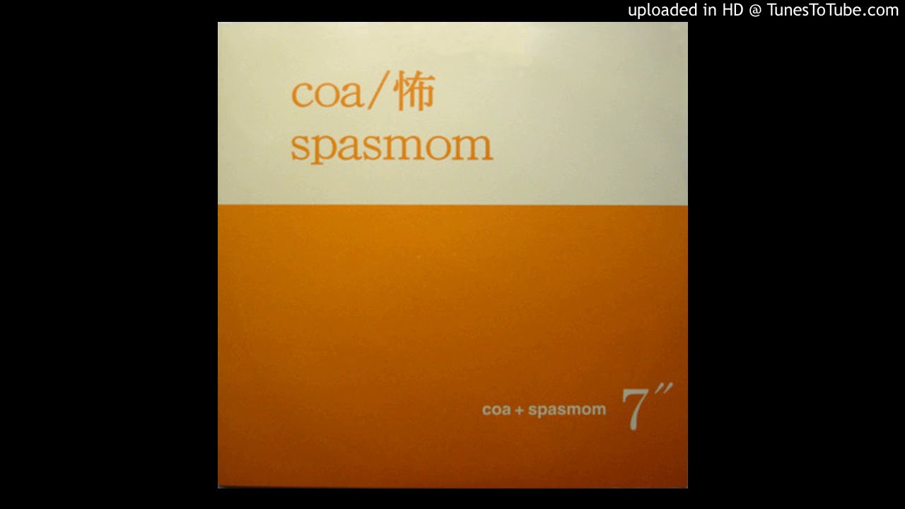 COA + Spasmom - Split 7" - YouTube