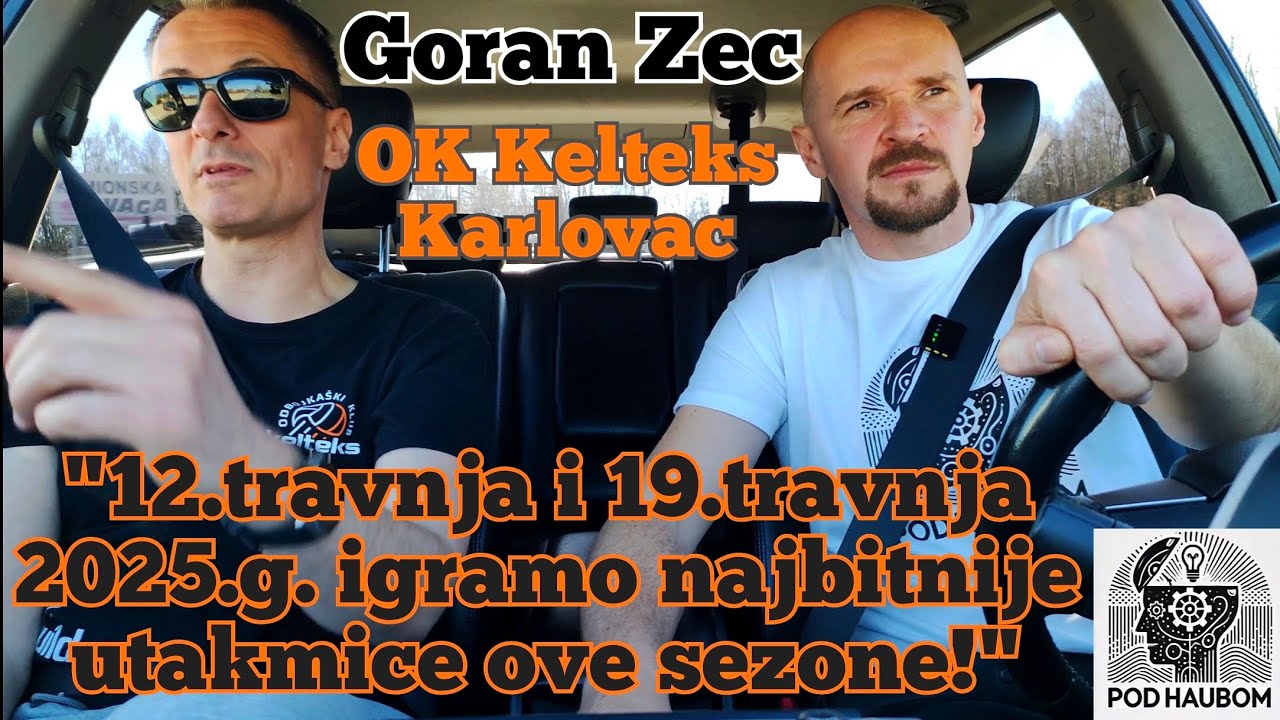 Pod haubom podcast #003 Goran Zec trener OK Kelteks Karlovac. "Ove ...