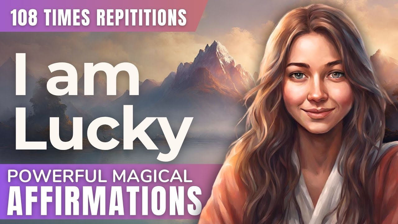 I AM LUCKY | Powerful Magical Affirmation | Try to Listen Daily to ...