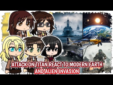 Attack on Titan React to Modern Earth and Alien Invasion | Full Part | Gacha Reaction