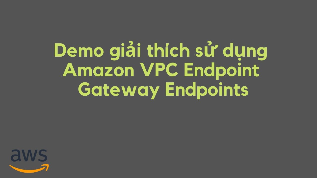 Demo giải thích sử dụng Amazon VPC Endpoint | Gateway Endpoints - YouTube