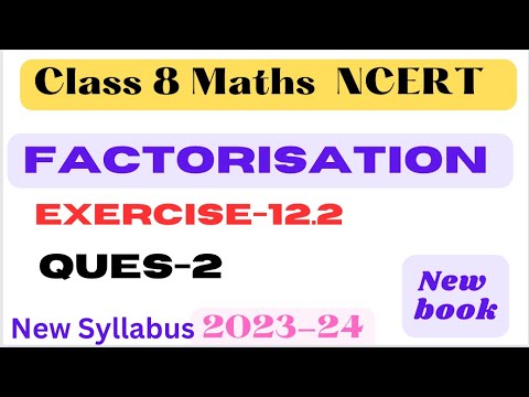 Exercise 12.2 - class 8 New NCERT Maths Chapter 12 Factorisation EXERCISE 12.2 - CBSE Math class ...