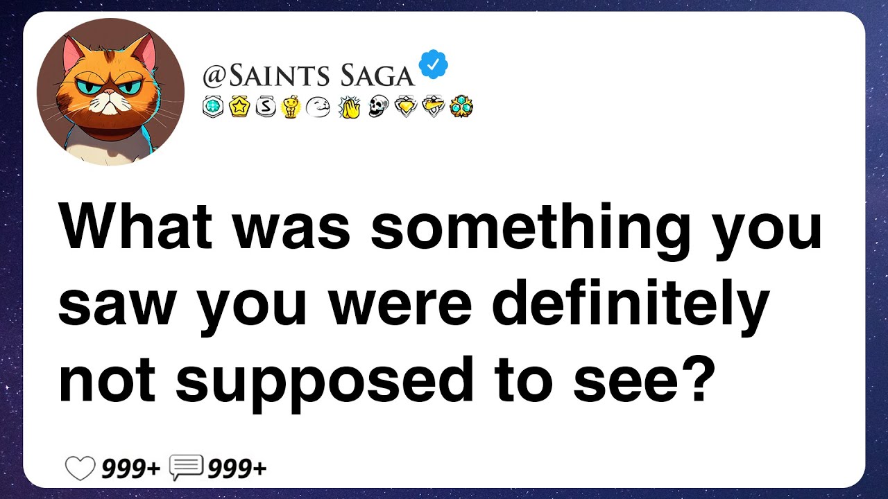 What was something you saw you were definitely not supposed to see # ...