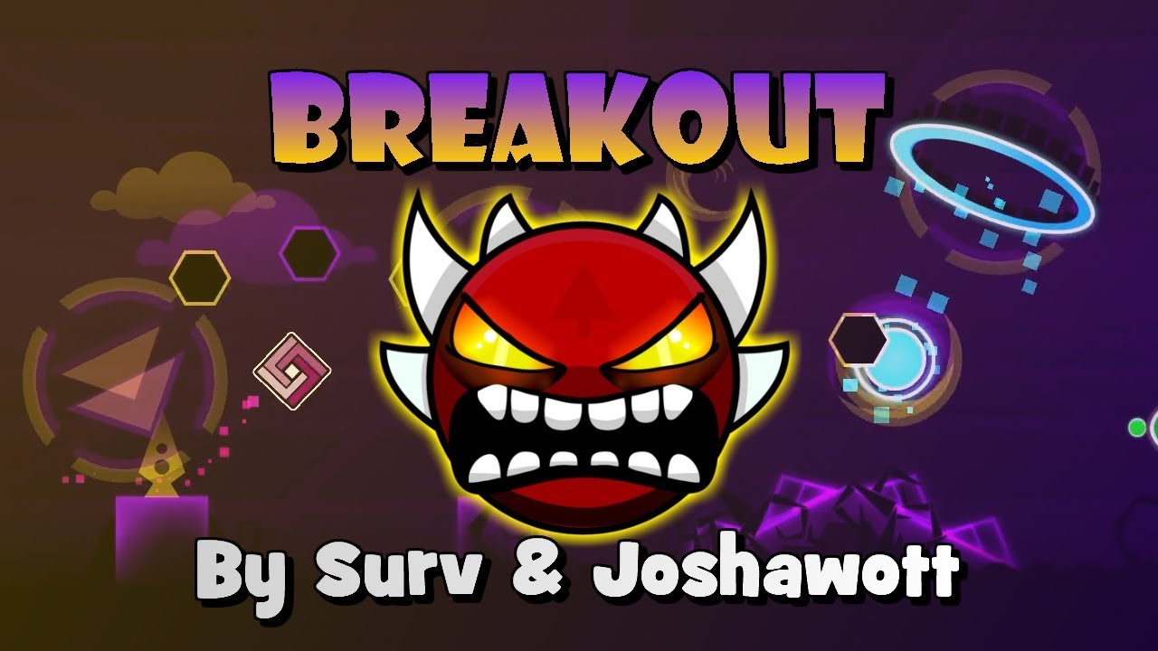 [Extreme Demon] Breakout - Surv & Joshawott [144hz] Geometry Dash - YouTube