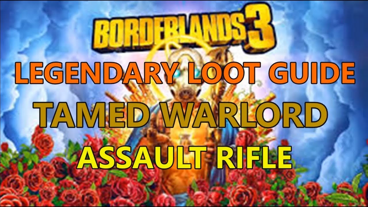 Borderlands 3, Legendary Loot Guide: Tames Warlord Assault Rifle ...