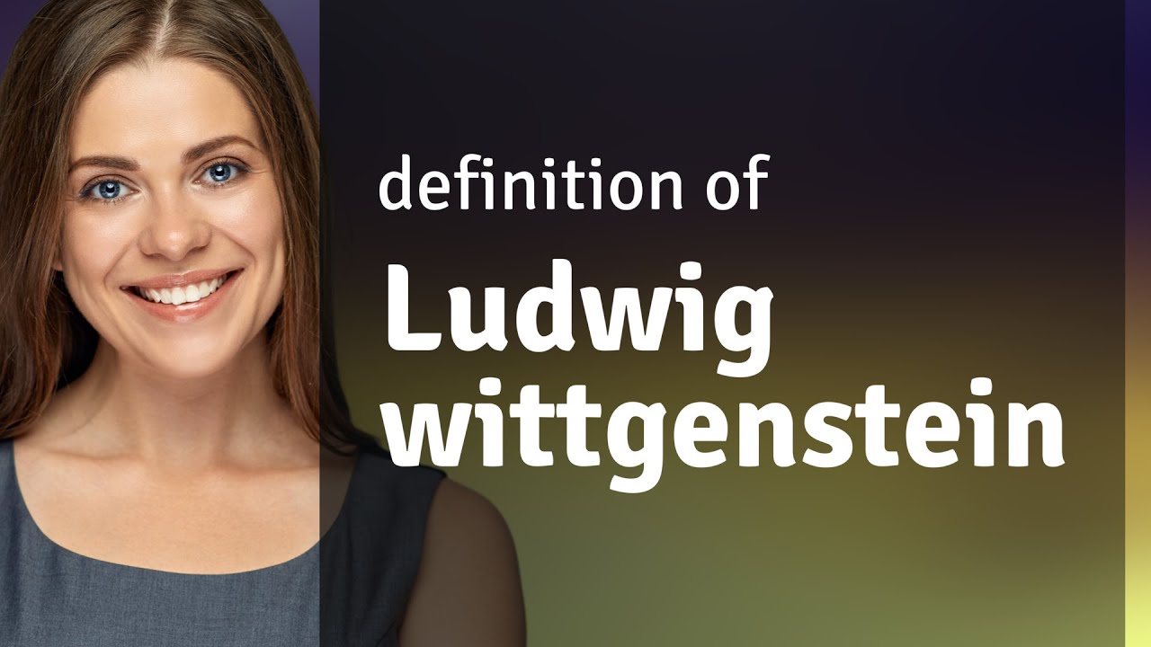Ludwig wittgenstein — meaning of LUDWIG WITTGENSTEIN - YouTube