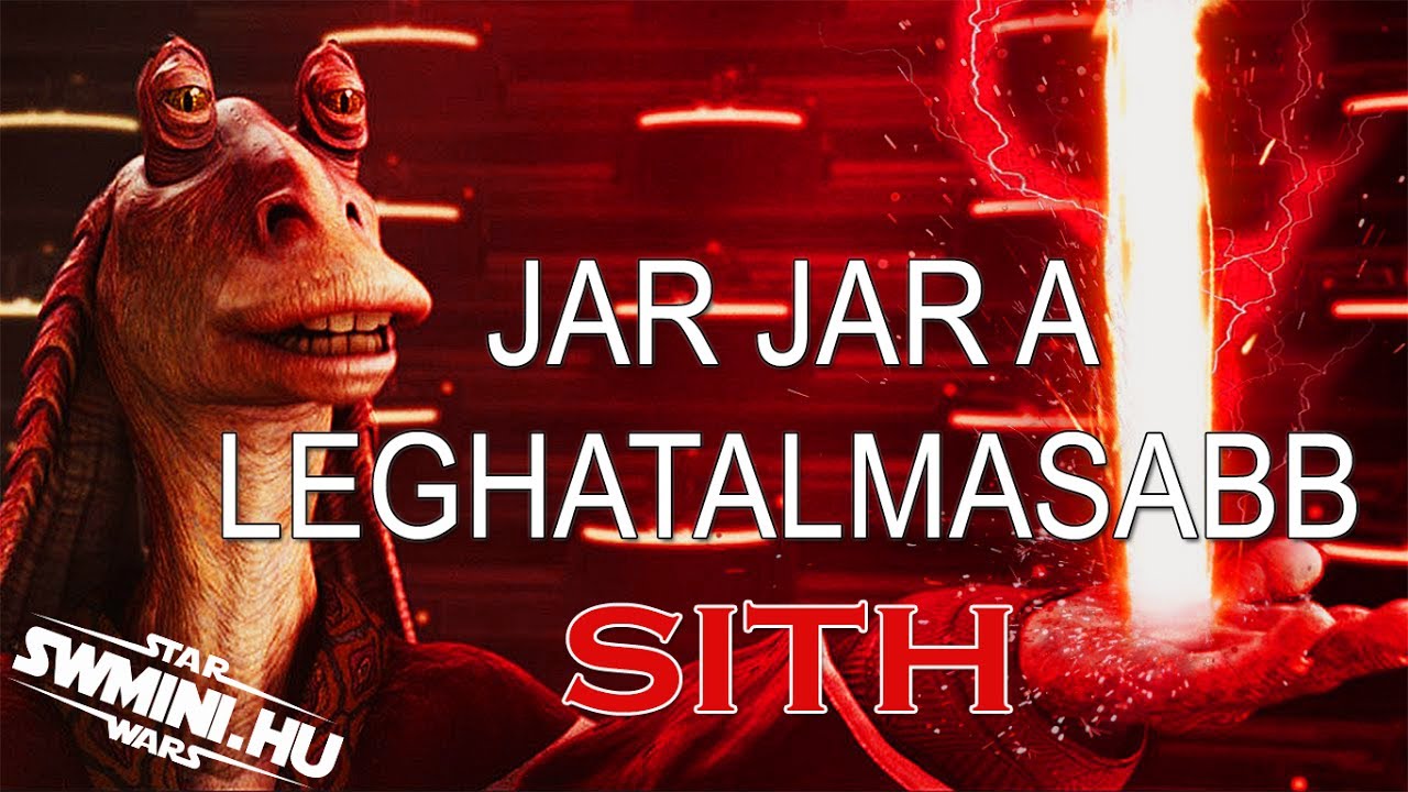 Jar Jar a legnagyobb SITH?! (Teória) - YouTube