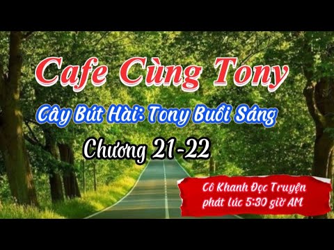Cafe Cùng Tony- Tony Buổi Sáng (Chương 21-22) Coffee With Tony- Morning ...
