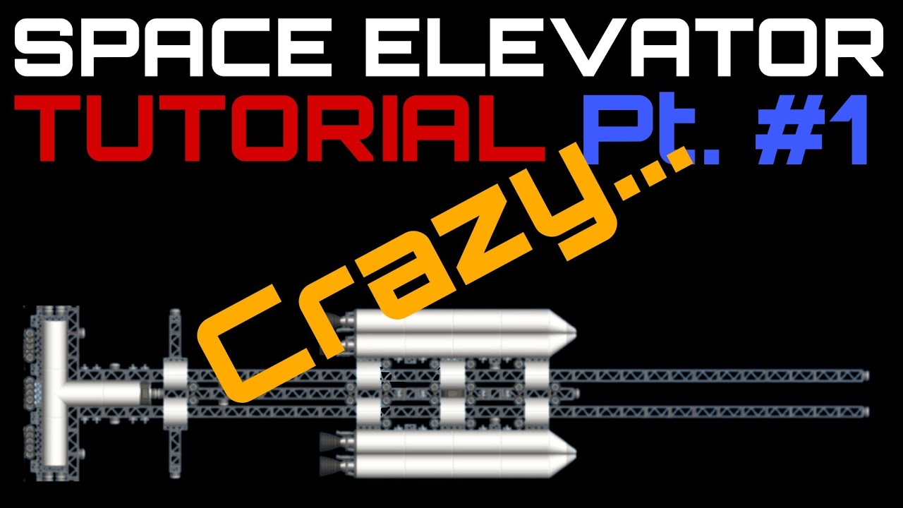 Starting my CRAZIEST project: The SPACE ELEVATOR! - Spaceflight ...