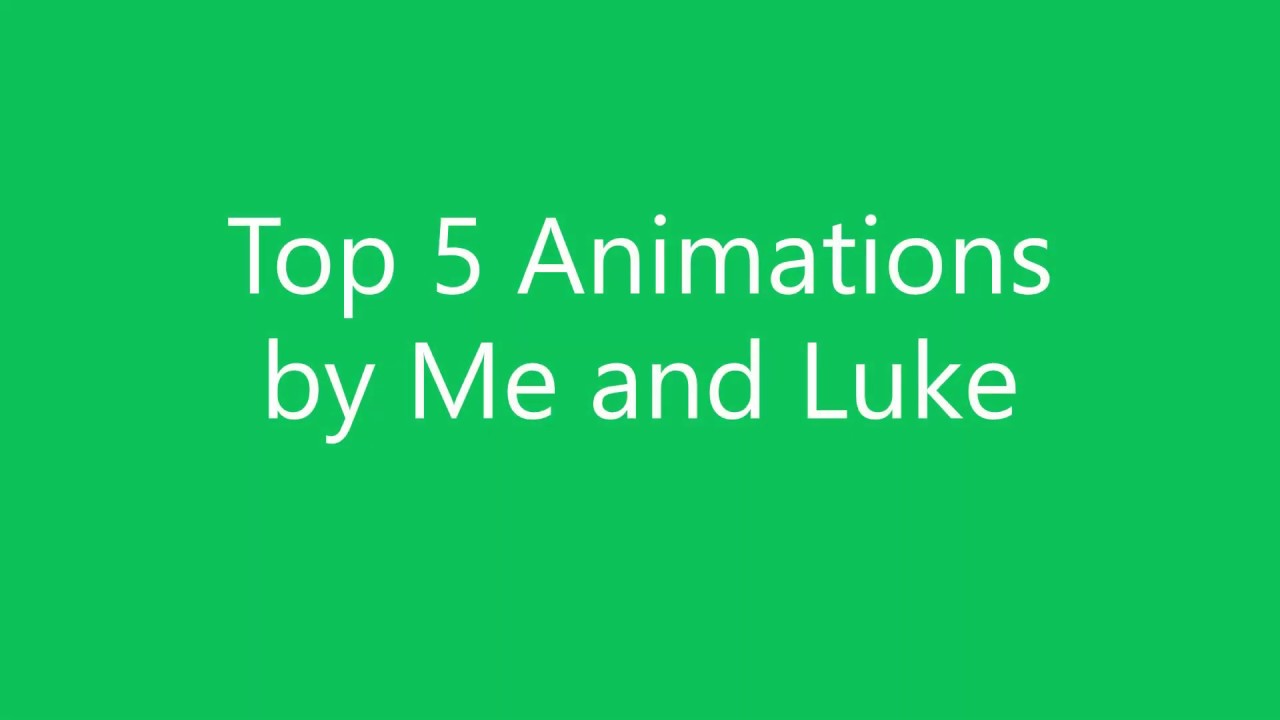 Me and Luke Top 5 Animations - YouTube