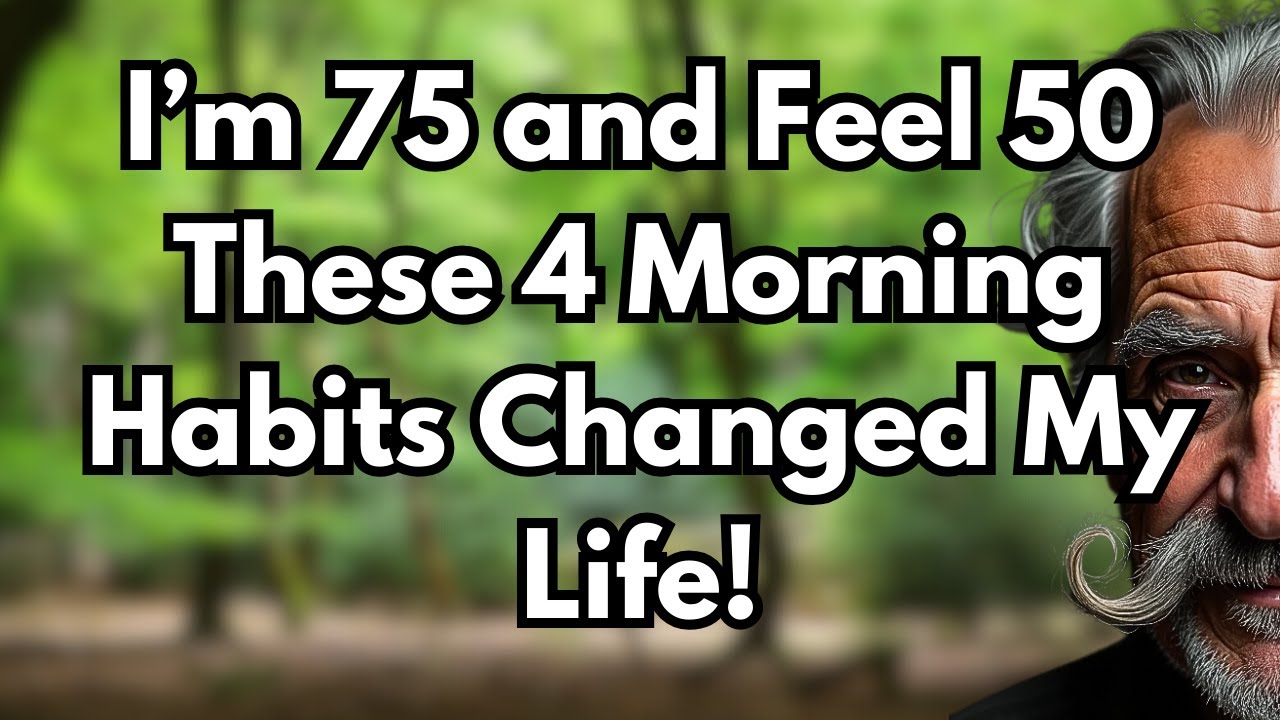 I’m 75 and Feel 50 – 4 Life-Changing Morning Habits for a Longer ...