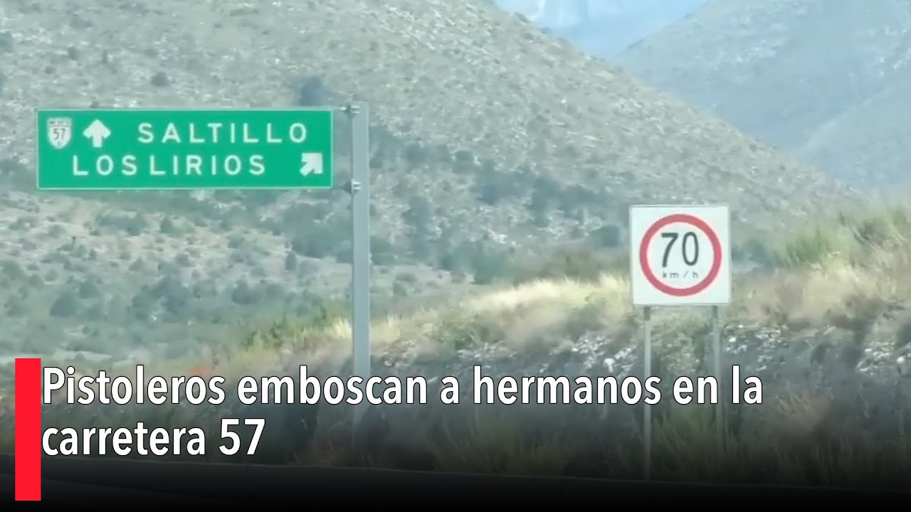 Pistoleros emboscan a hermanos en la carretera 57 - YouTube
