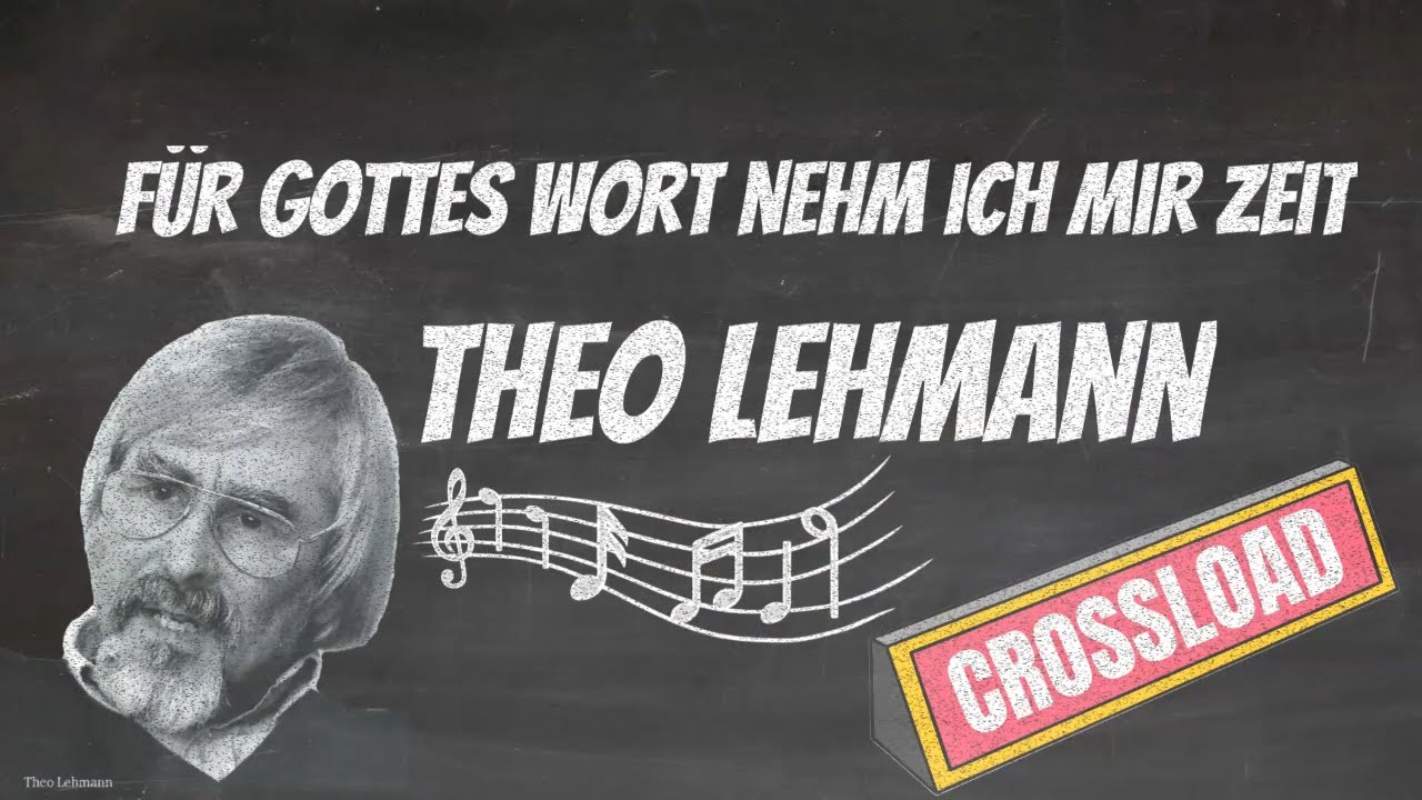 [Musik] Theo Lehmann - Für Gottes Wort nehm ich mir Zeit - Crossload ...