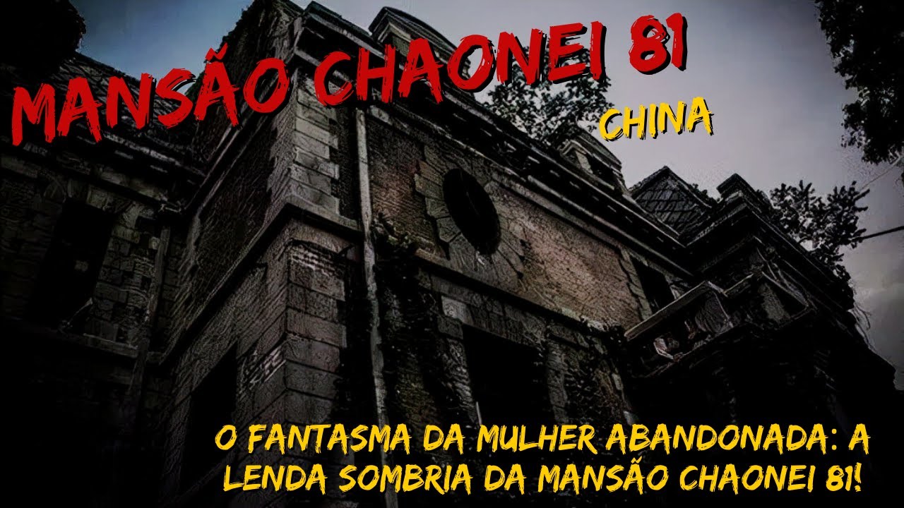 MANSÃO CHAONEI :O Fantasma da Mulher Abandonada: A Lenda Sombria da ...