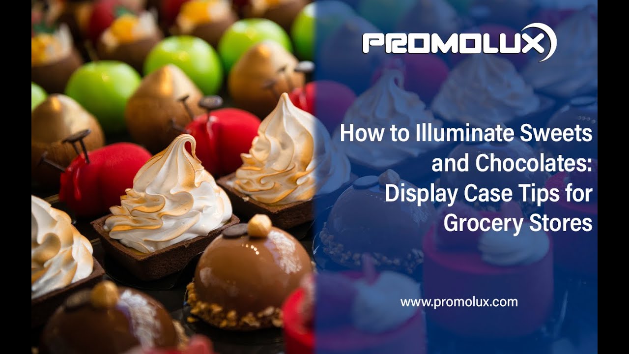 How to Illuminate Sweets and Chocolates: Display Case Tips for Grocery ...
