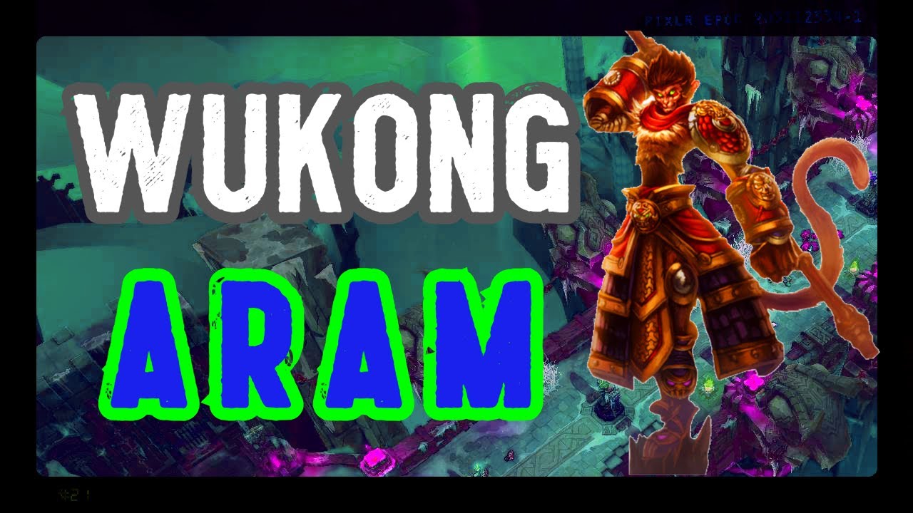 LEAGUE OF LEGENDS | ARAM | WUKONG - YouTube