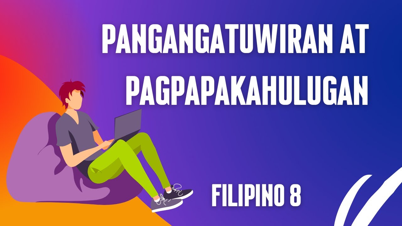FILIPINO 8 -PANGANGATUWIRAN AT PAGPAPAKAHULUGAN - YouTube