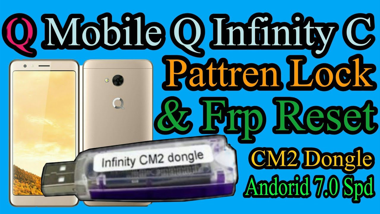 Q Mobile Q Infinity C Pattren Lock & Frp Reset CM2 Dongle - YouTube