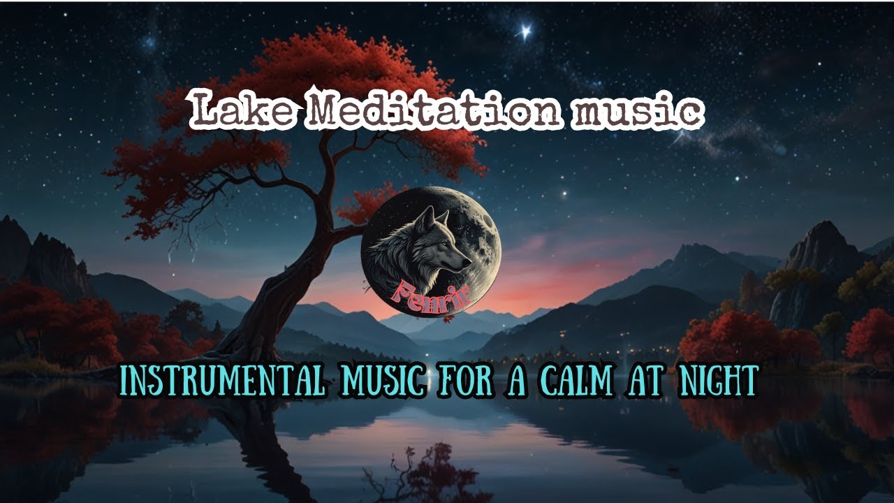 Lake Meditation Music | Soothing Instrumental Tunes for a Peaceful ...