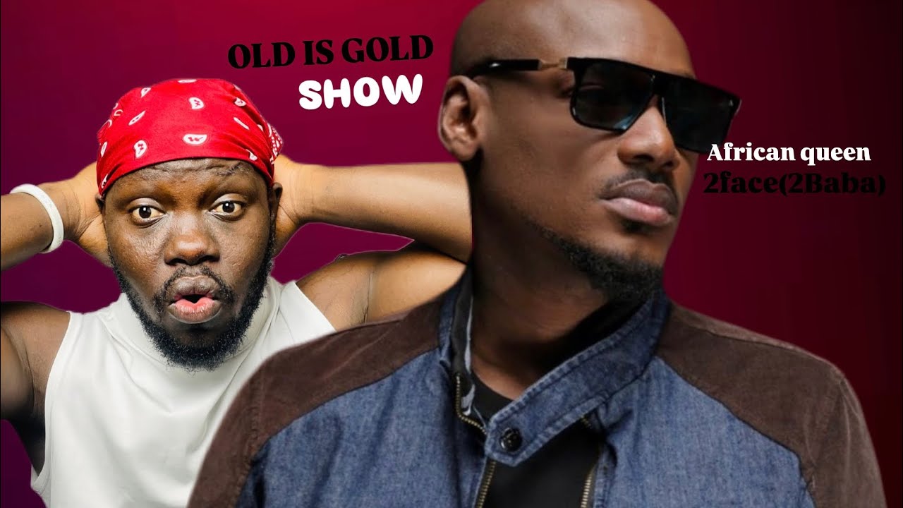 2face African queen OLD IS GOLD SHOW (reaction) - YouTube