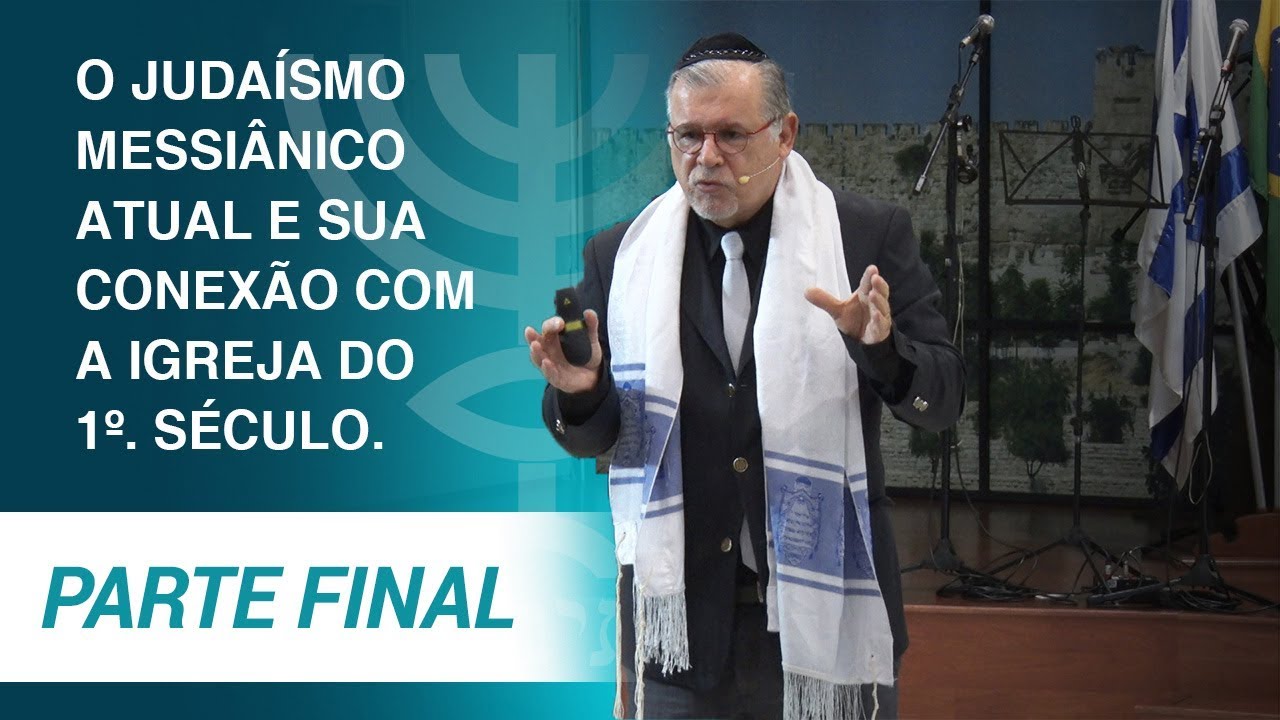 Parte final - O Judaísmo Messiânico atual e sua conexão com a igreja do ...