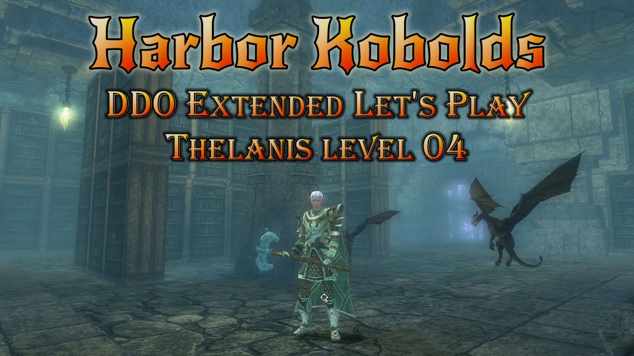 DDO Extended Let's Play - Thelanis level 04 - Harbor Kobolds - YouTube