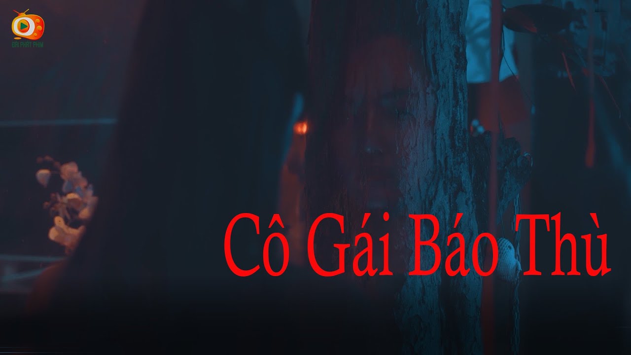 Phim Ma Cô Gái Báo Thù - Phim Ma Kịch Tính Tâm Lý Hấp Dẫn - Phim Hay ...