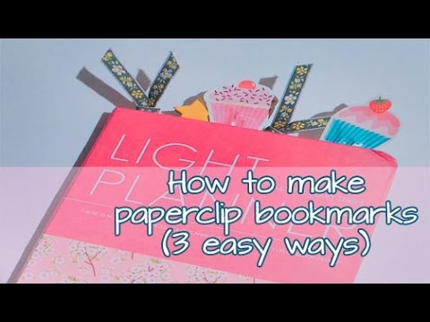 How to make paper clip bookmarks in 3 easy ways. (for planners ...