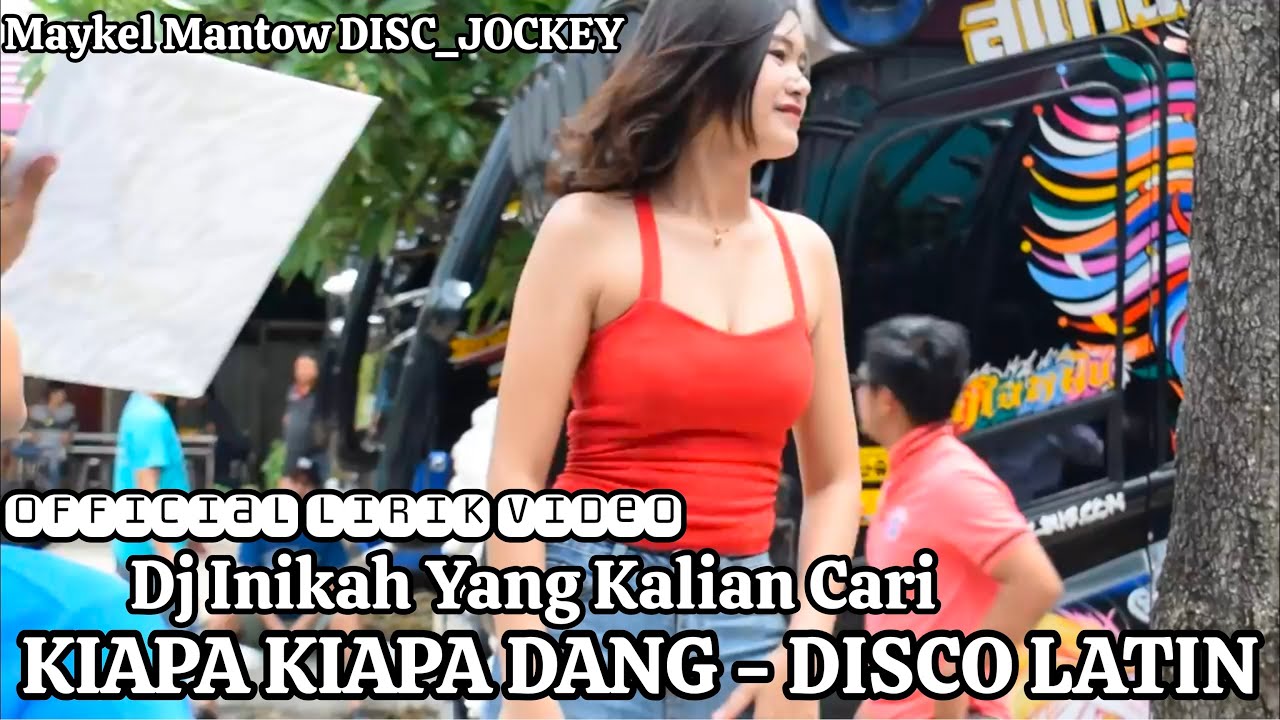 🔊 DJ KIAPA KIAPA DANG 🌀 DISCO LATIN ★MAYKEL MANTOW DISC JOCKEY™️★ - YouTube