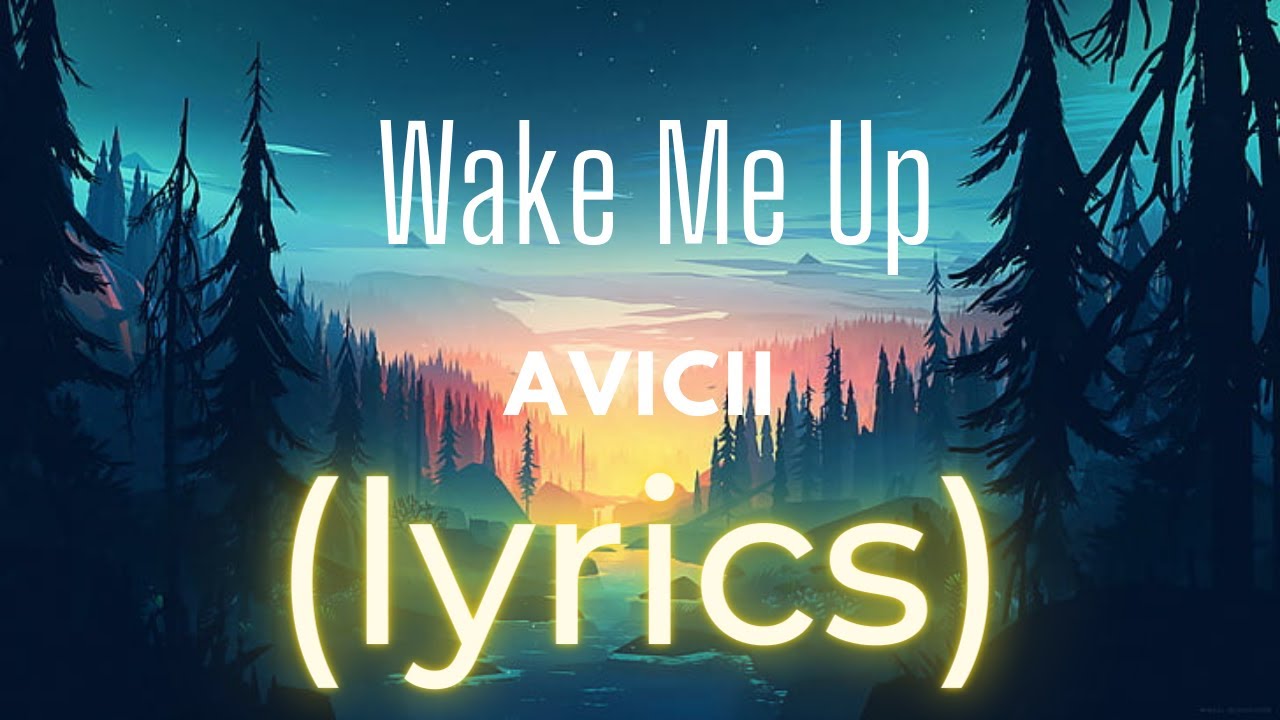 Avicii - Wake Me Up(lyrics) - YouTube