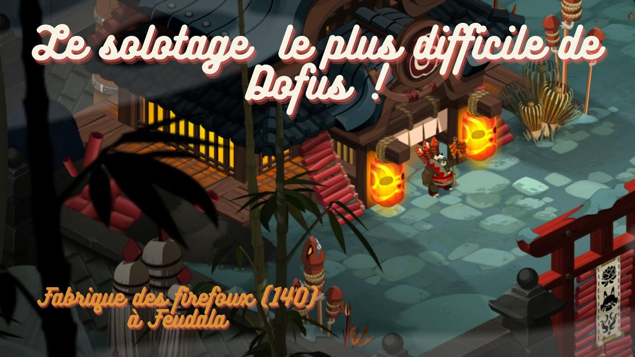 [DOFUS] - Pandawa : Solotage Founoroshi, Fabrique des Firefoux - YouTube