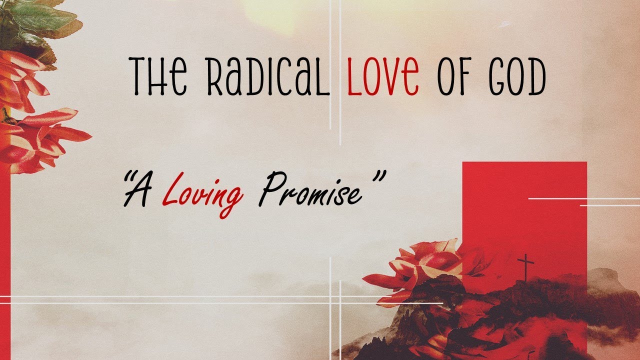 8/18/2024 Pastor Frazier "The Radical Love of God" "A Loving Promise ...