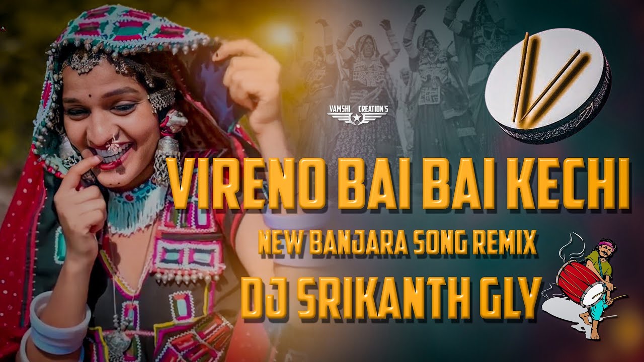 Vireno Bai Bai Kechi New Banjara Song Remix By Dj Srikanth Gly#banjara ...
