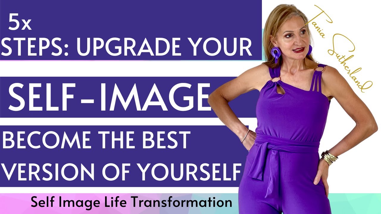 5x STEPS: Upgrade Self Image become your best version - YouTube