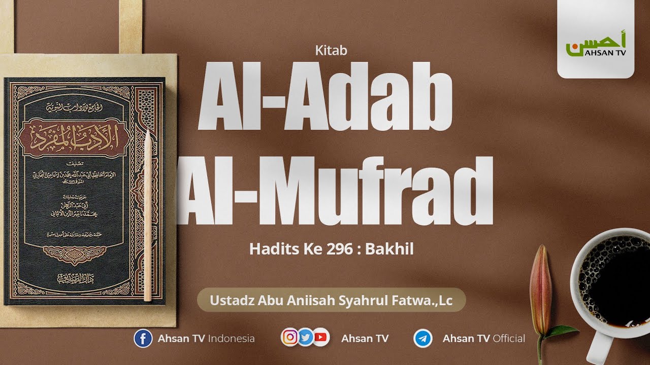 Kitab Al-Adab Al-Mufrad Hadits Ke 296 : Bakhil | Ustadz Abu Aniisah ...